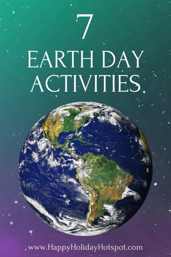 7 Easy Earth Day Activities - Happy Holiday Hotspot